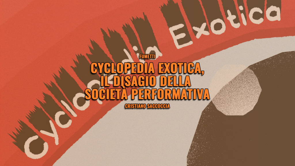 Cyclopedia Exotica, il disagio della società performativa - Stay Nerd